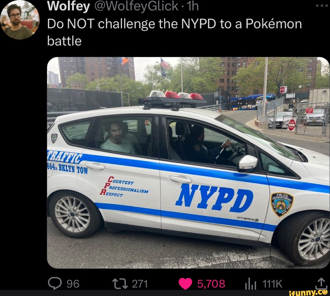 Wolfey @WolfeyGlick th Do NOT challenge the NYPD to a Pokmmon battle 96 ...