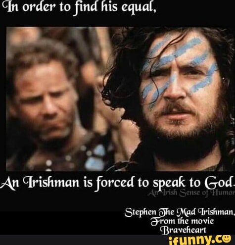 Braveheart memes. Best Collection of funny Braveheart pictures on iFunny