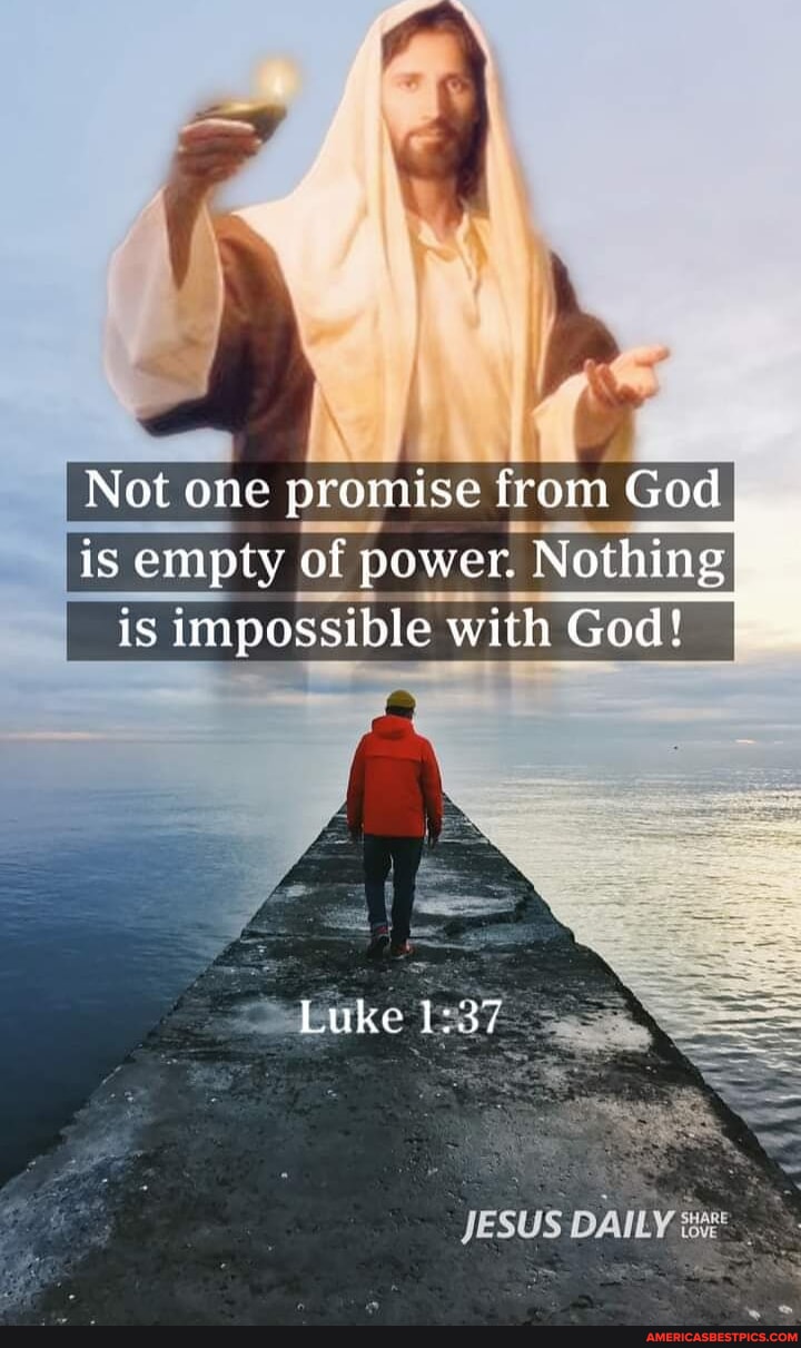 Not one promise from God is empty of power, Nothing is impossible with ...