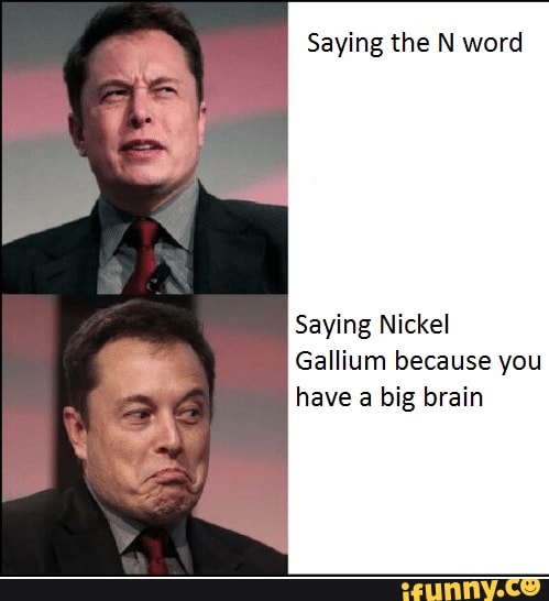 Saying Nickel as Gallium because you have a big brain - iFunny
