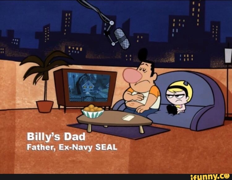 Billy's Dad Father Ex Navy SEAL - iFunny