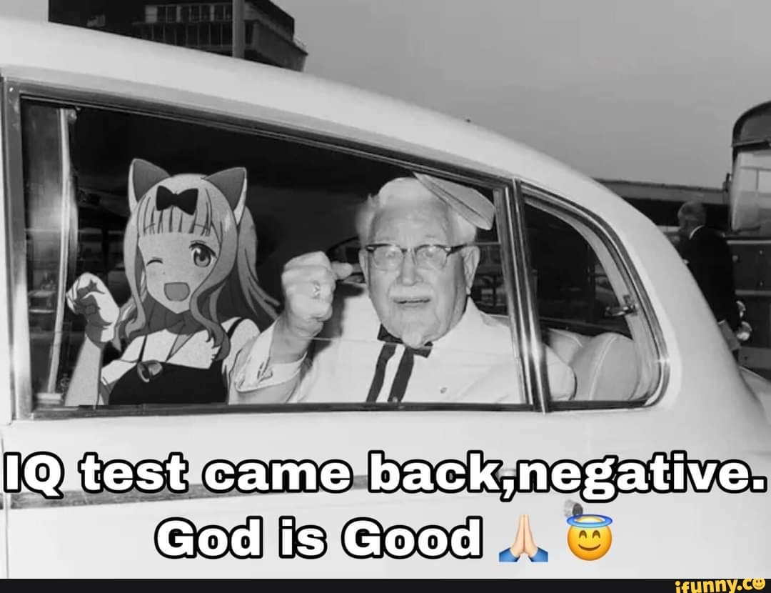 Test came back,negative. God fs Good - iFunny