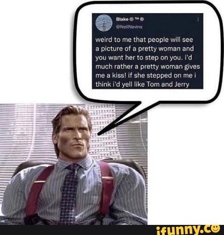 Ird to me that people wil a picture of a pretty woman and you want her ...