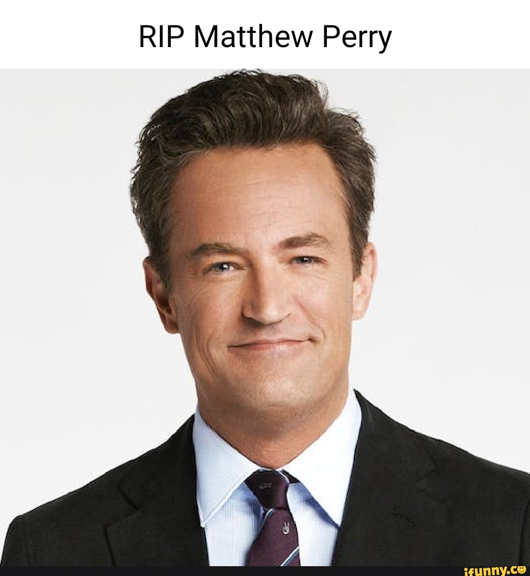 RIP Matthew Perry - iFunny