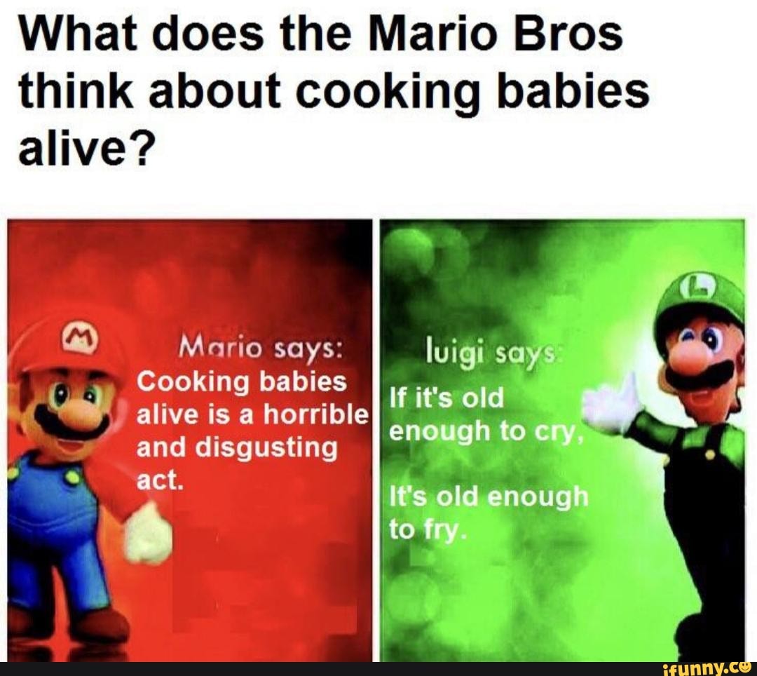 What does the Mario Bros think about cooking babies alive? Q Mario says ...