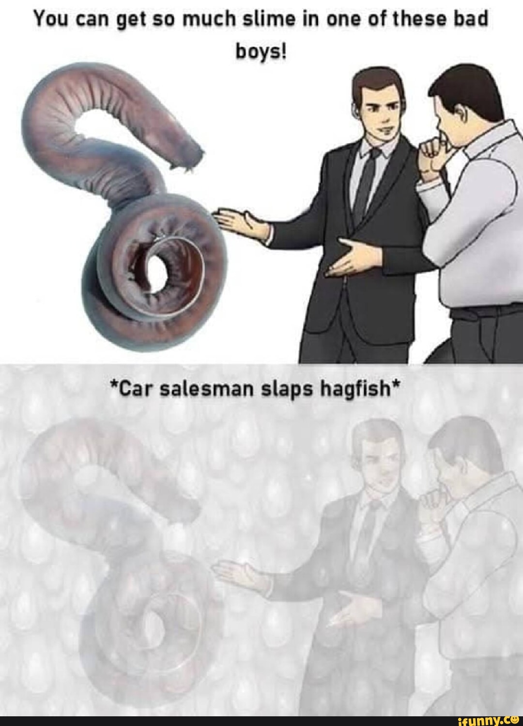 You can get so much slime in one of these bad bays *Car salesman slaps ...