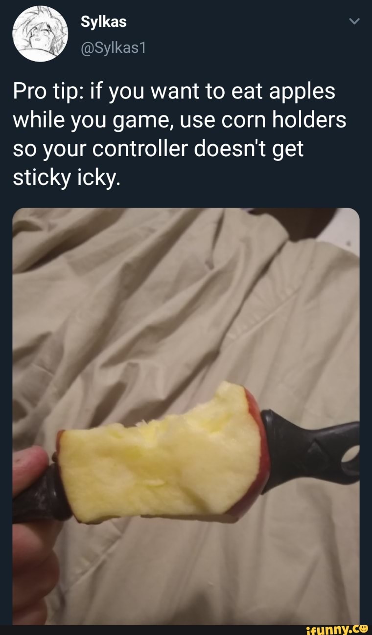 Pro tip: if you want to eat apples while you game, use corn holders so ...
