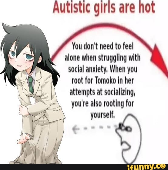 Autistic girls are hot You don't need to feel alone when struggling ...