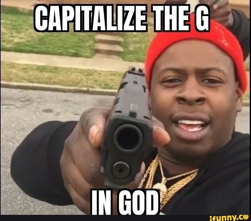 CAPITALIZE THE an a I IN GOD" - iFunny
