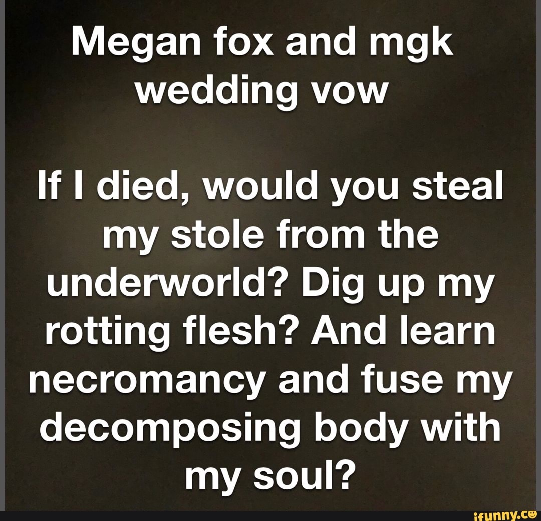 Megan fox and mgk wedding vow If I died, would you steal my stole from ...