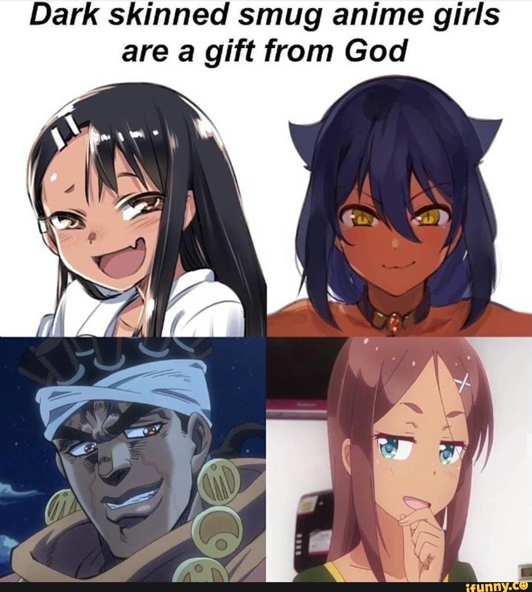 Dark skinned smug anime girls are a gift from God - iFunny