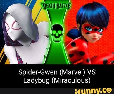 Spider-Gwen (Marvel) VS Ladybug (Miraculous) - iFunny