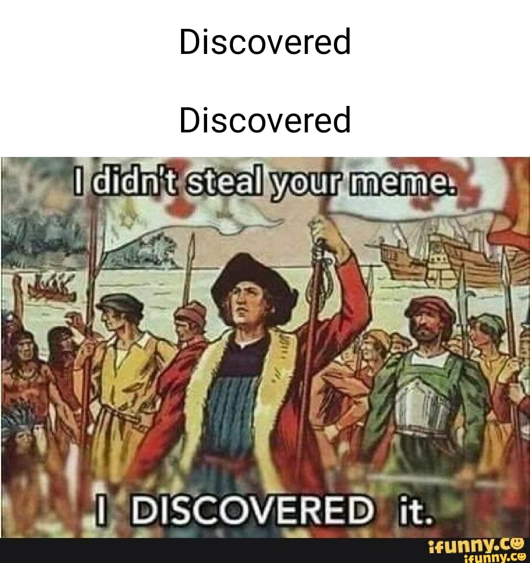 Discovered Discovered meme, it. *cunny.ce 'DISCOVERED - iFunny