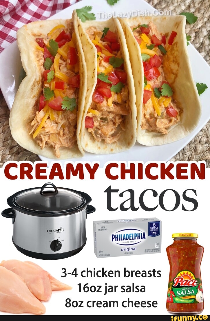 KEN tacos CREAMY = 5 3-4 chicken breasts - 160z jar salsa ff cream ...