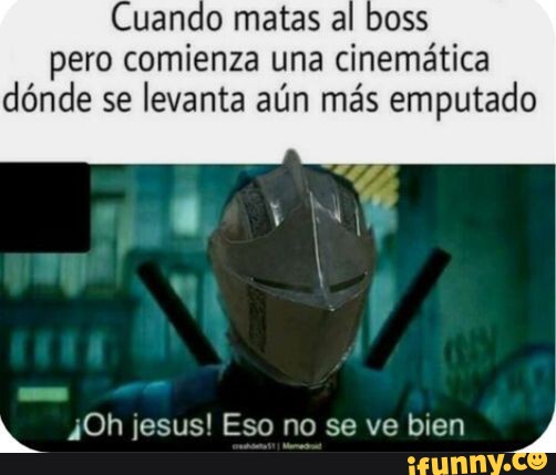 Cuando matas al boss pero comienza una cinemática de se levanta aún más ...