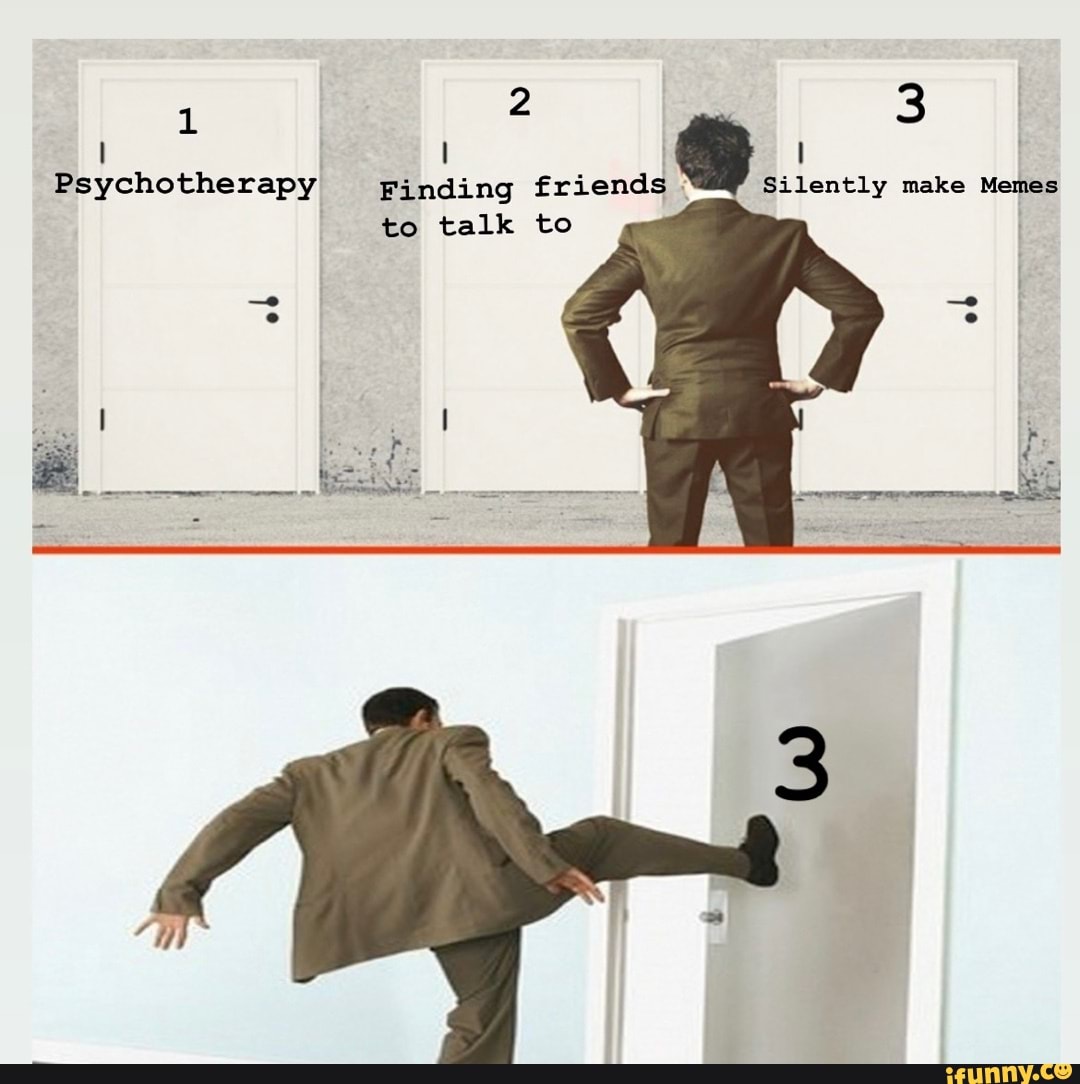 T 3 Psychotherapy Finding friends Silently make Memes to talk to ob ob ...