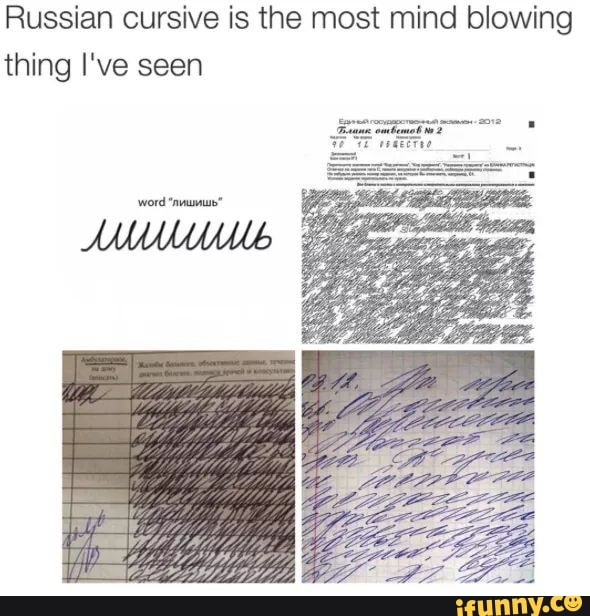 Russian cursive is the most mind blowing thing I've seen - iFunny