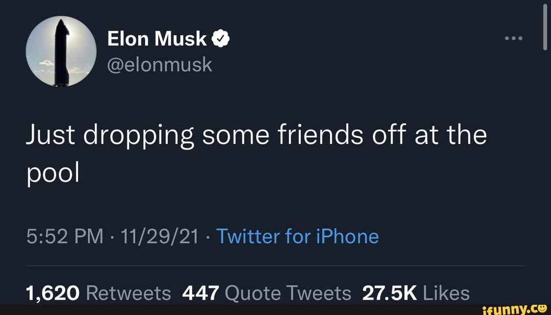 Elon Musk @elonmusk Just dropping some friends off at the pool PM ...