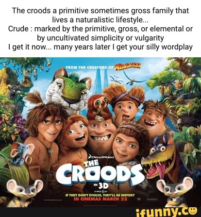 Croods memes. Best Collection of funny Croods pictures on iFunny