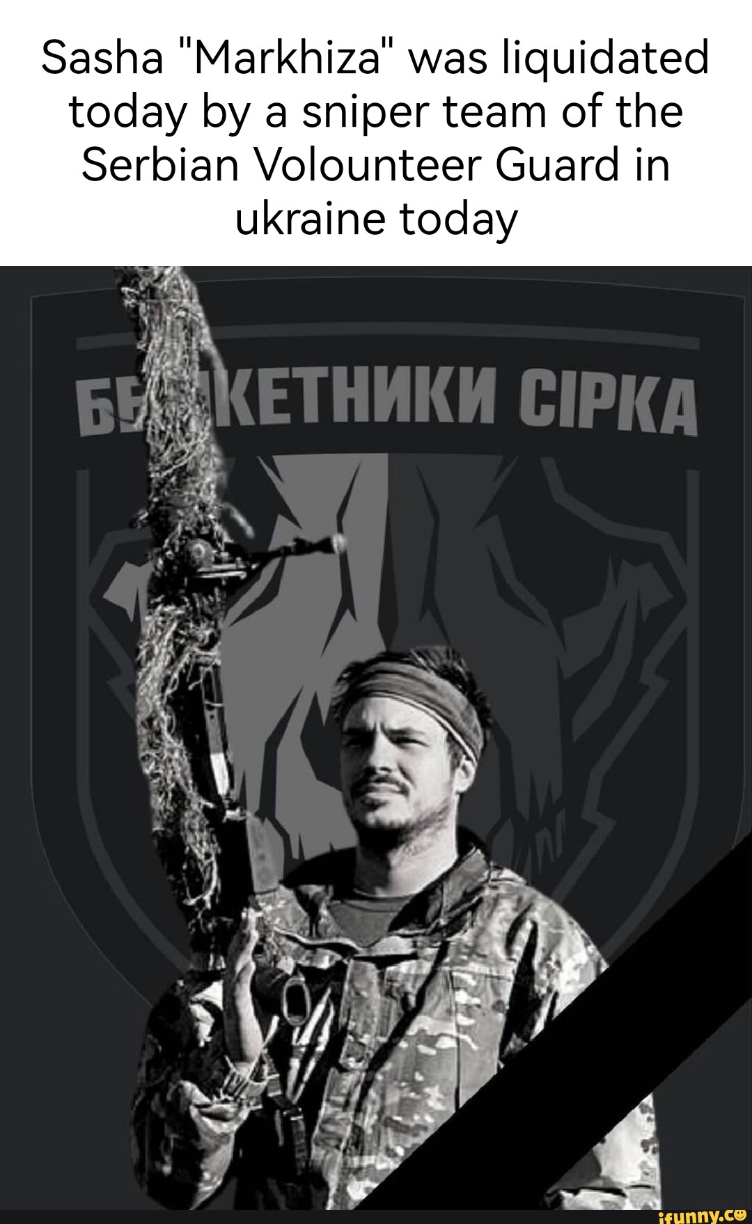 Sasha "Markhiza" was liquidated today by a sniper team of the Serbian ...