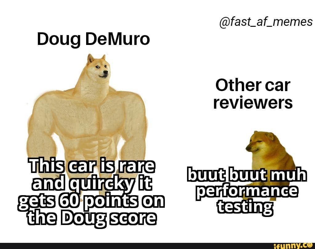 @fast_af_memes Doug DeMuro Other car reviewers pis quirckyjit ...
