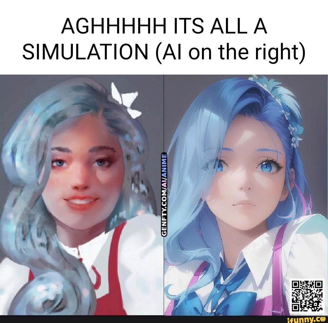 AGHHHHH ITS ALL A SIMULATION (AI on the right) - iFunny