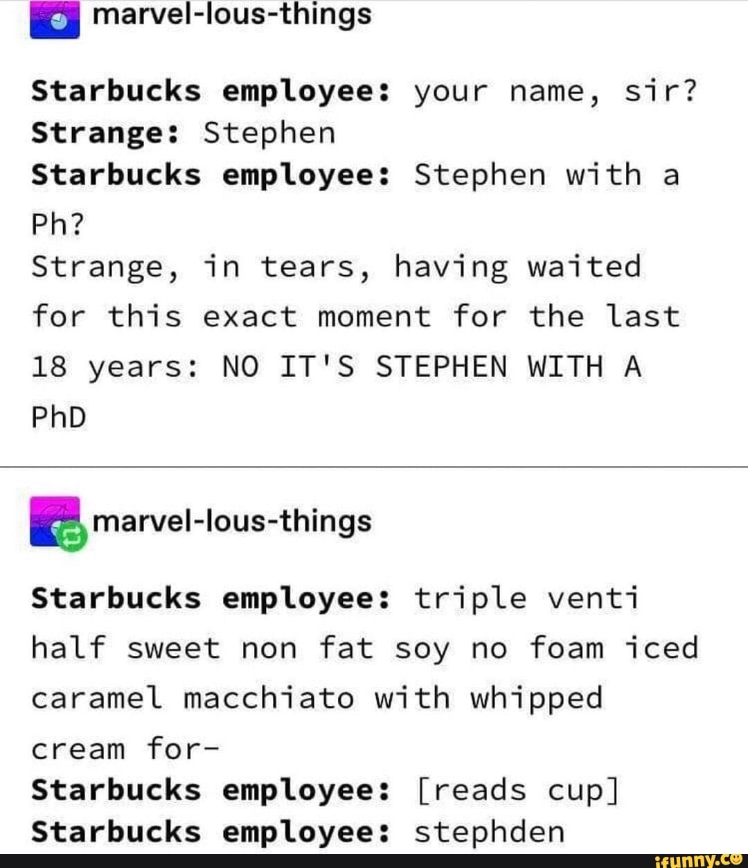 Marvel-lous-things Starbucks employee: your name, sir? Strange: Stephen ...