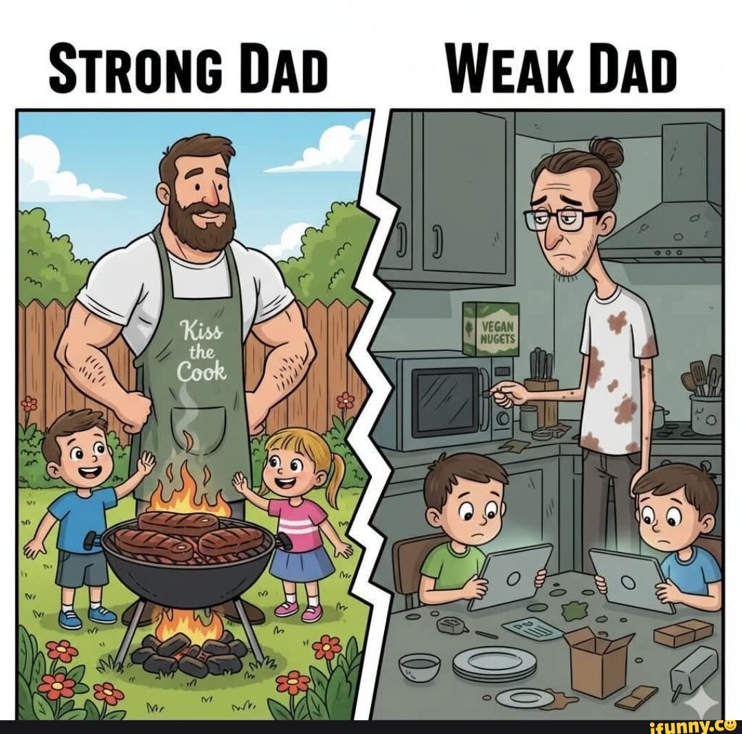 STRONG DAD WEAK DAD - iFunny