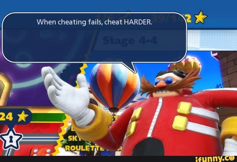 When cheating fails, cheat HARDER. - iFunny