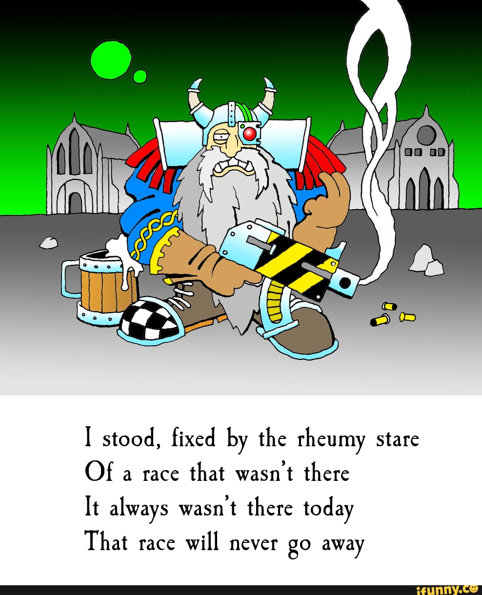 #cartoon #drawing #poem #votann #squat #warhammer_40k - I stood, fixed ...