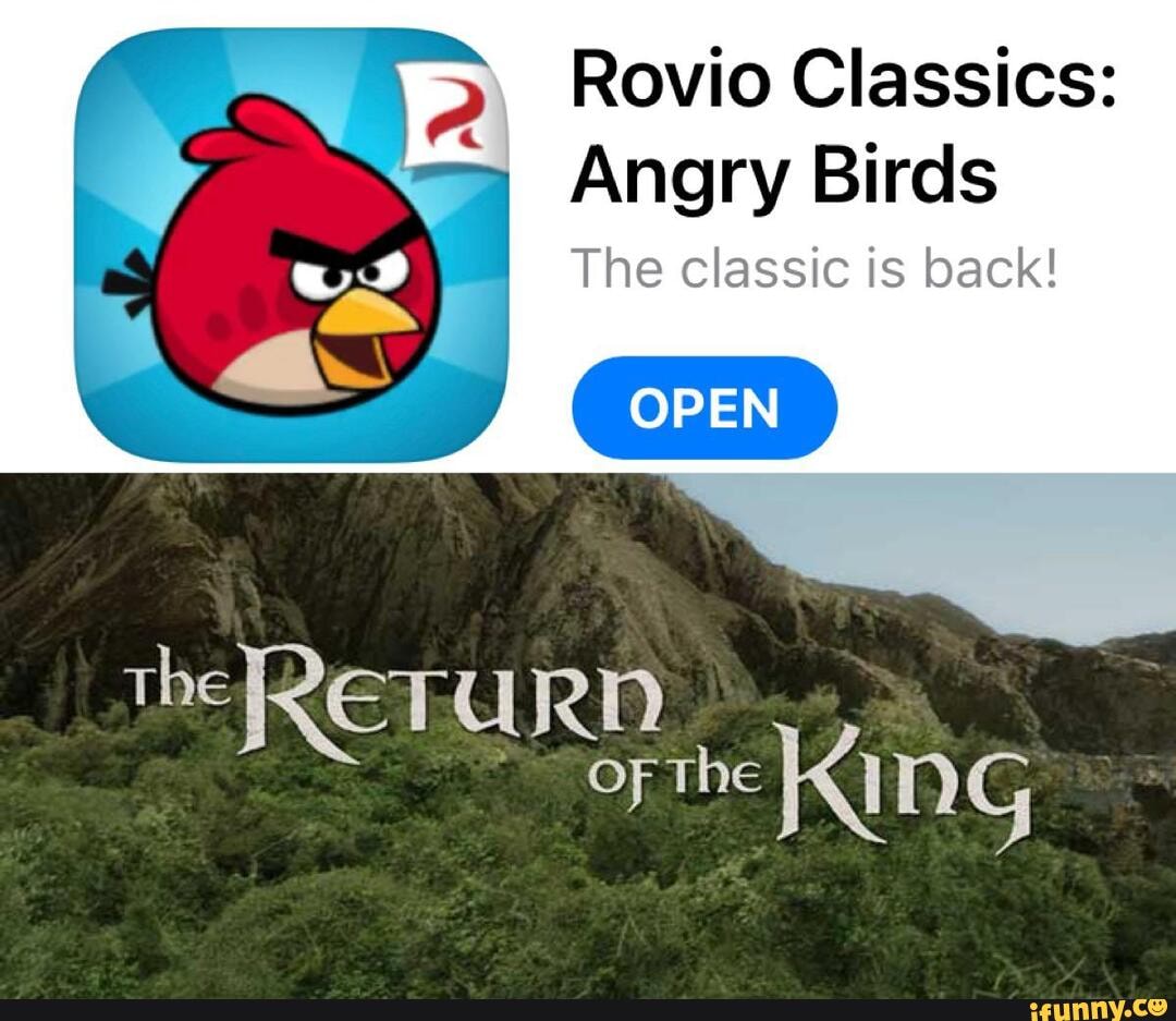 Rovio Classics: Angry Birds The classic is back! OPEN cS The RReTuRN oF ...