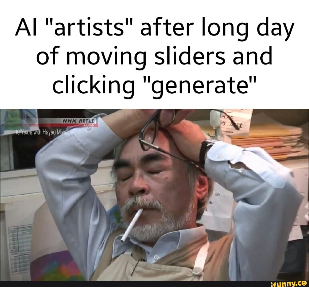 Al "artists" after long day of moving sliders and clicking "generate ...