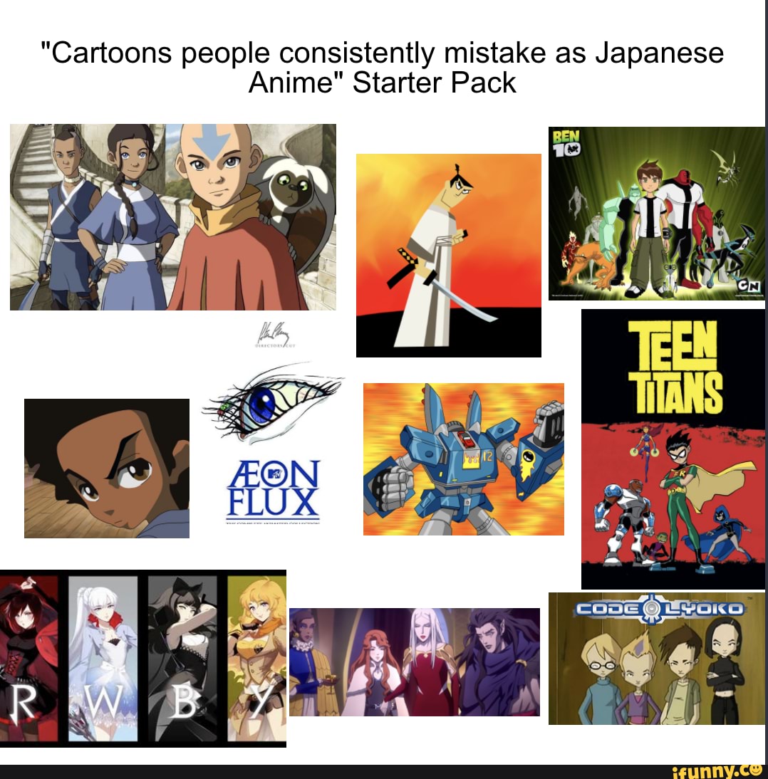 "Cartoons people consistently mistake as Japanese Anime" Starter Pack ...