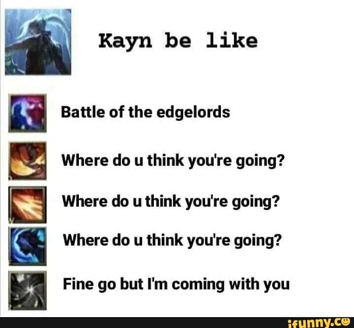 Kayn memes. Best Collection of funny Kayn pictures on iFunny