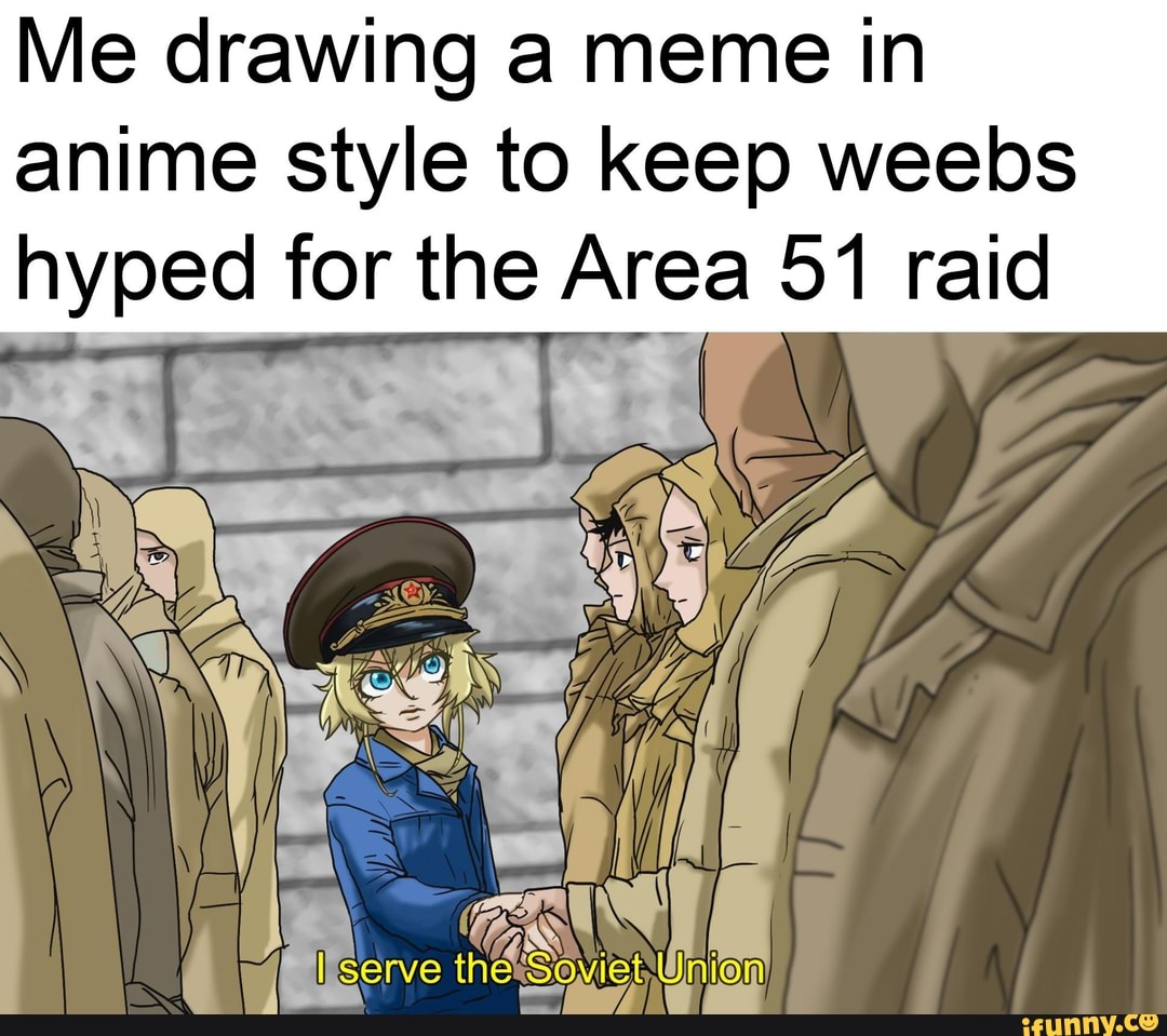 Me drawing a meme in anime style to keep weebs hyped for the Arga 51 ...