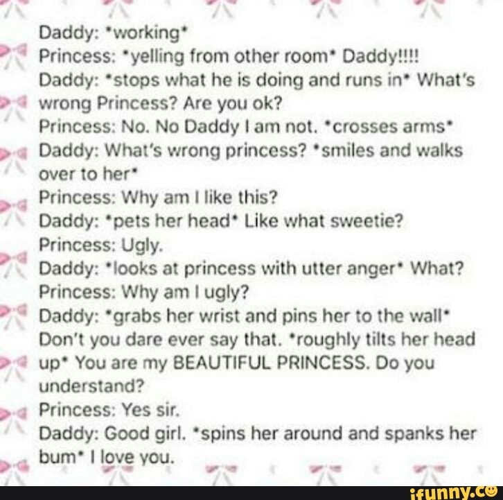 Pa pa Daddy: *working* Princess: *yelling from other room* Daddy ...