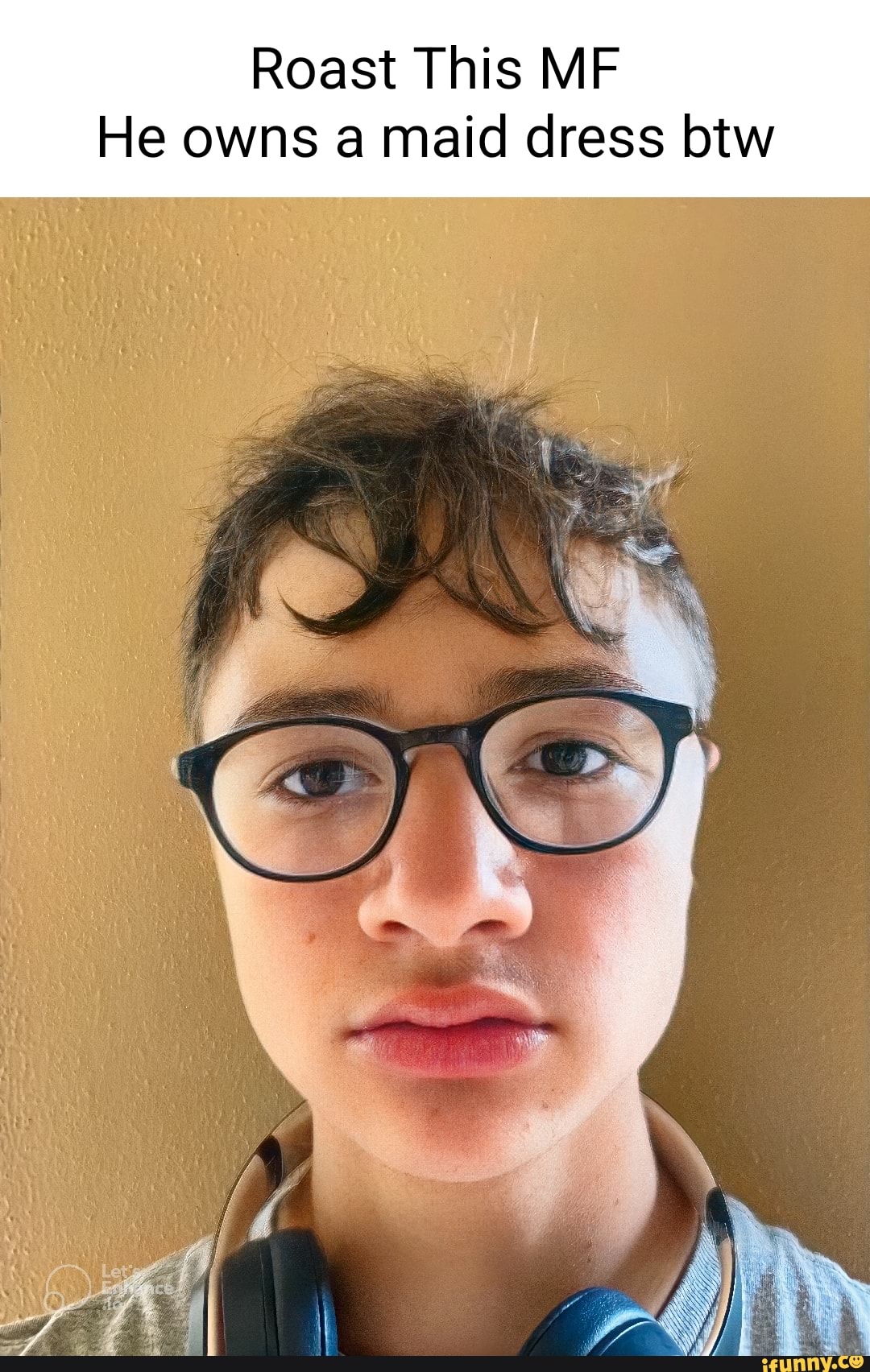 Roast This ME He Owns a maid dress btw - iFunny