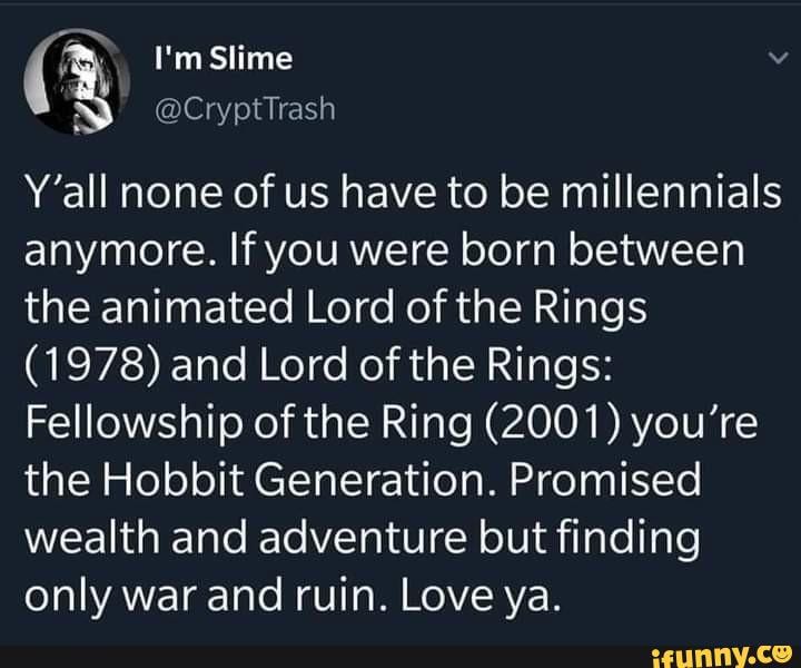 Hobbit Generation - (3 I'm Slime @CrypttTrash @CrypttTrash Y'all none ...
