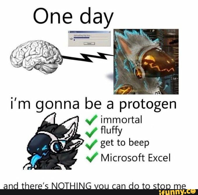 One day_ i'm gonna be a protogen immortal flu get to beep Microsoft ...