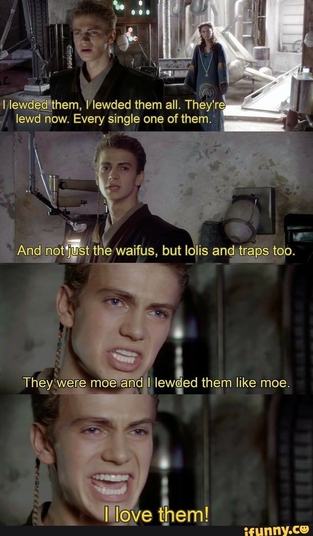 MEAN lewd now. Every single one of them. love them! - iFunny