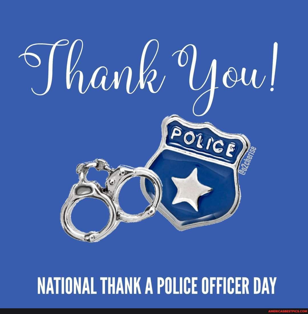 NATIONAL THANK A POLICE OFFICER DAY - America’s best pics and videos