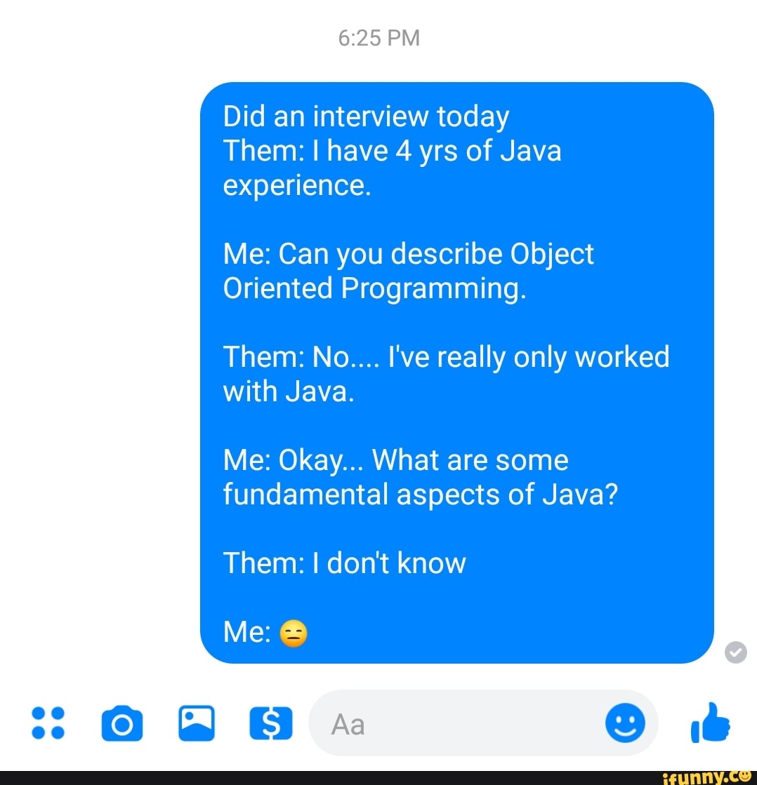 Did An Interview Today Them I Have 4 Yrs Of Java Experience Me Can 
