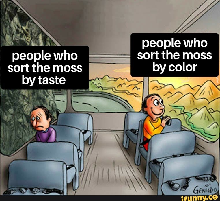 People who people who sort the moss sort the moss by color by taste ty ...