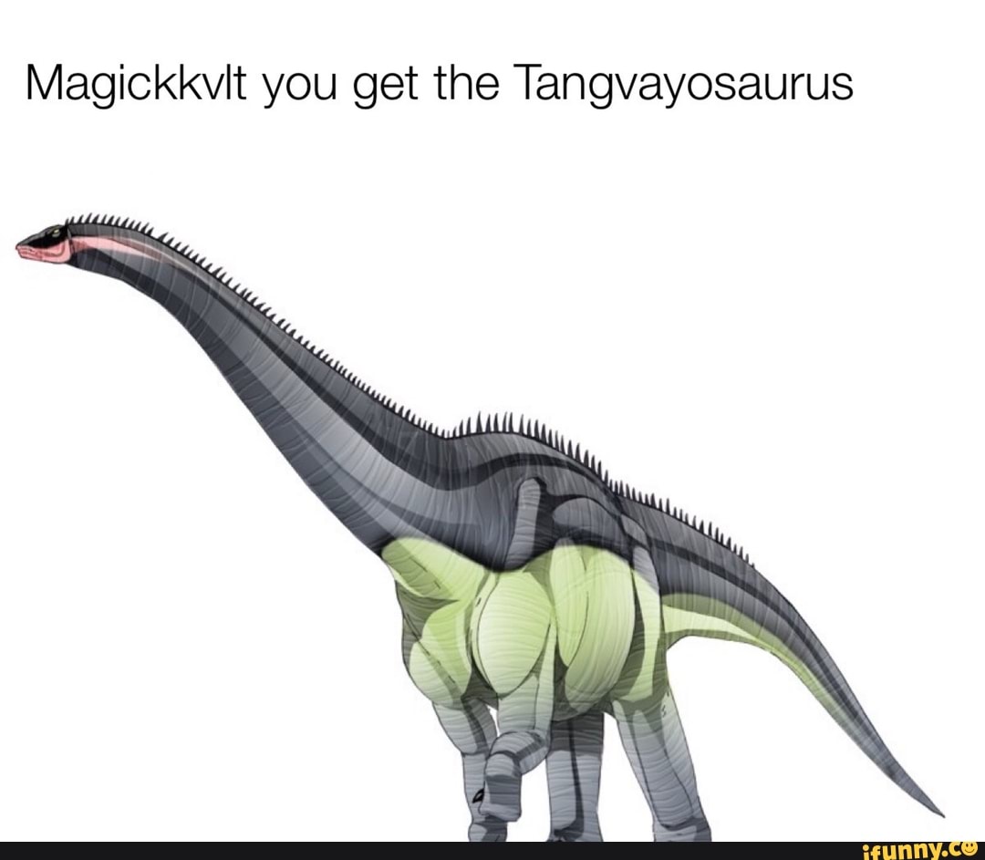 Tangvayosaurus memes. Best Collection of funny Tangvayosaurus pictures ...