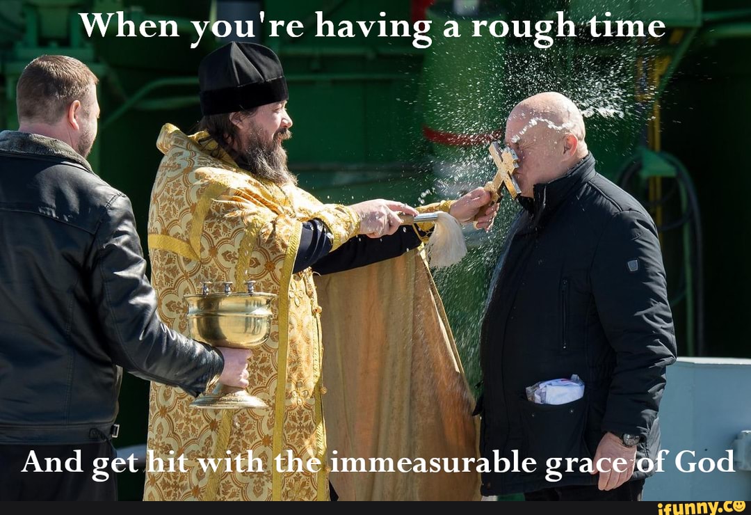 Orthodox Memes - When you're having a rough time And get hit with the ...