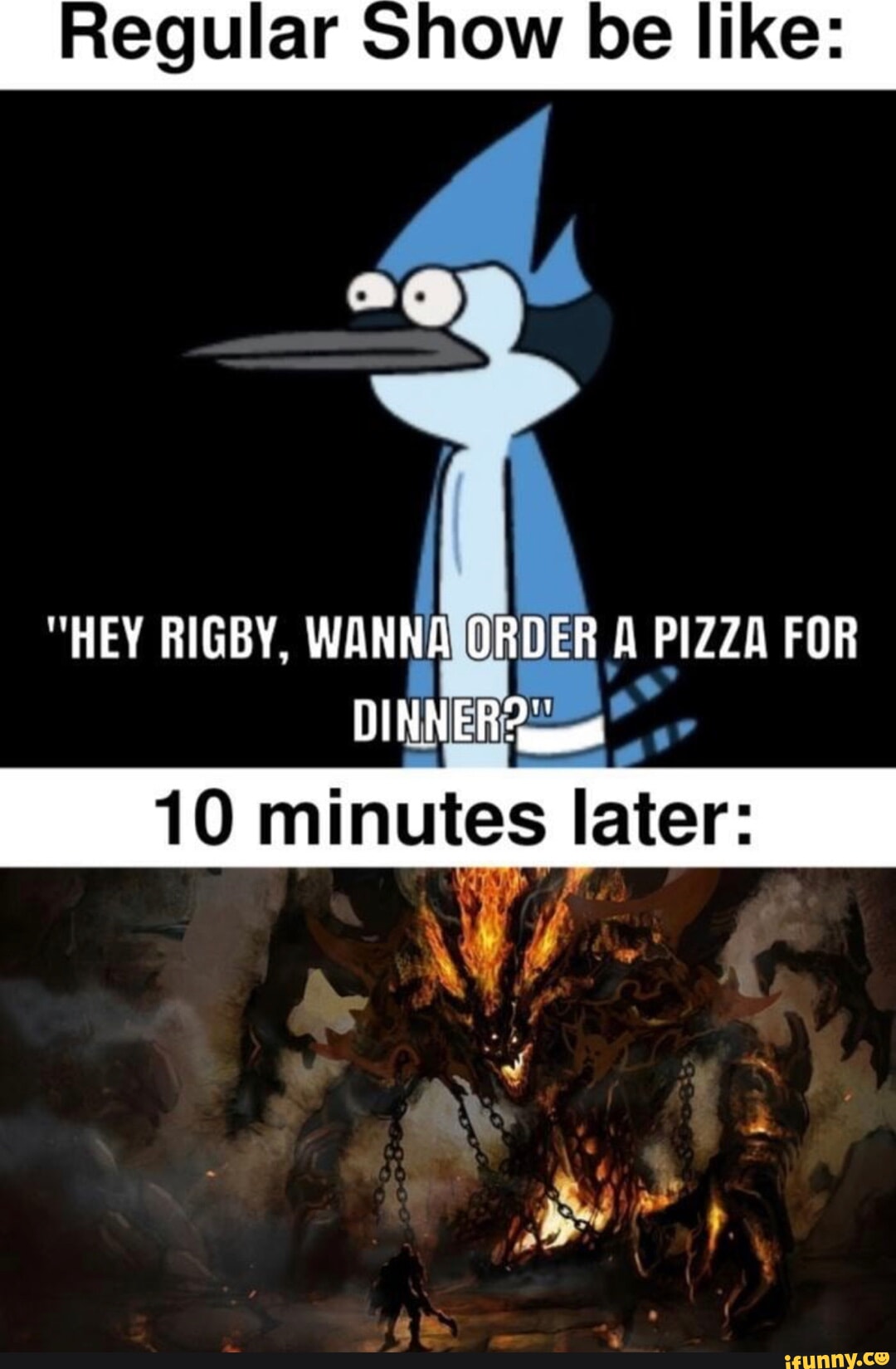 Regular Show be like: "HEY RIGBY, WANNA ORDER A PIZZA FOR DINNER 10 ...