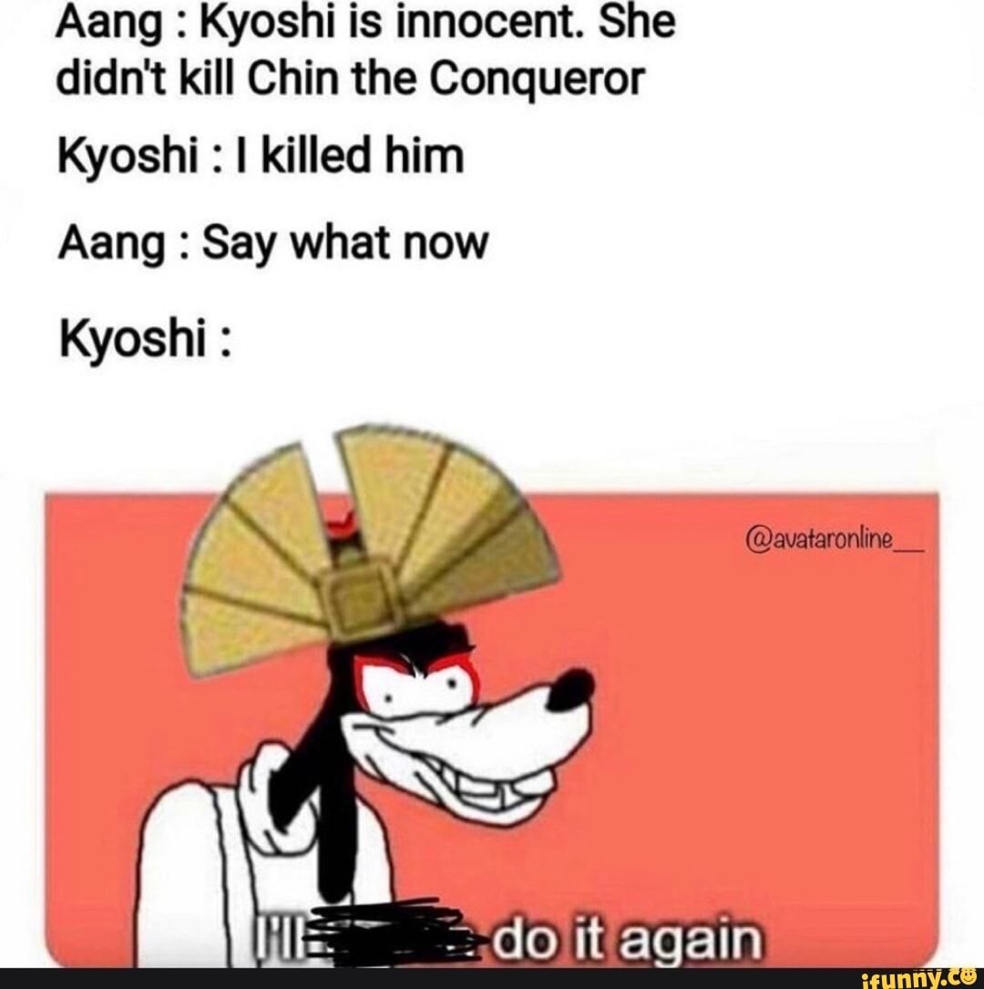 Aang Kyoshi is innocent. She didn't kill Chin the Conqueror Kyoshi I ...
