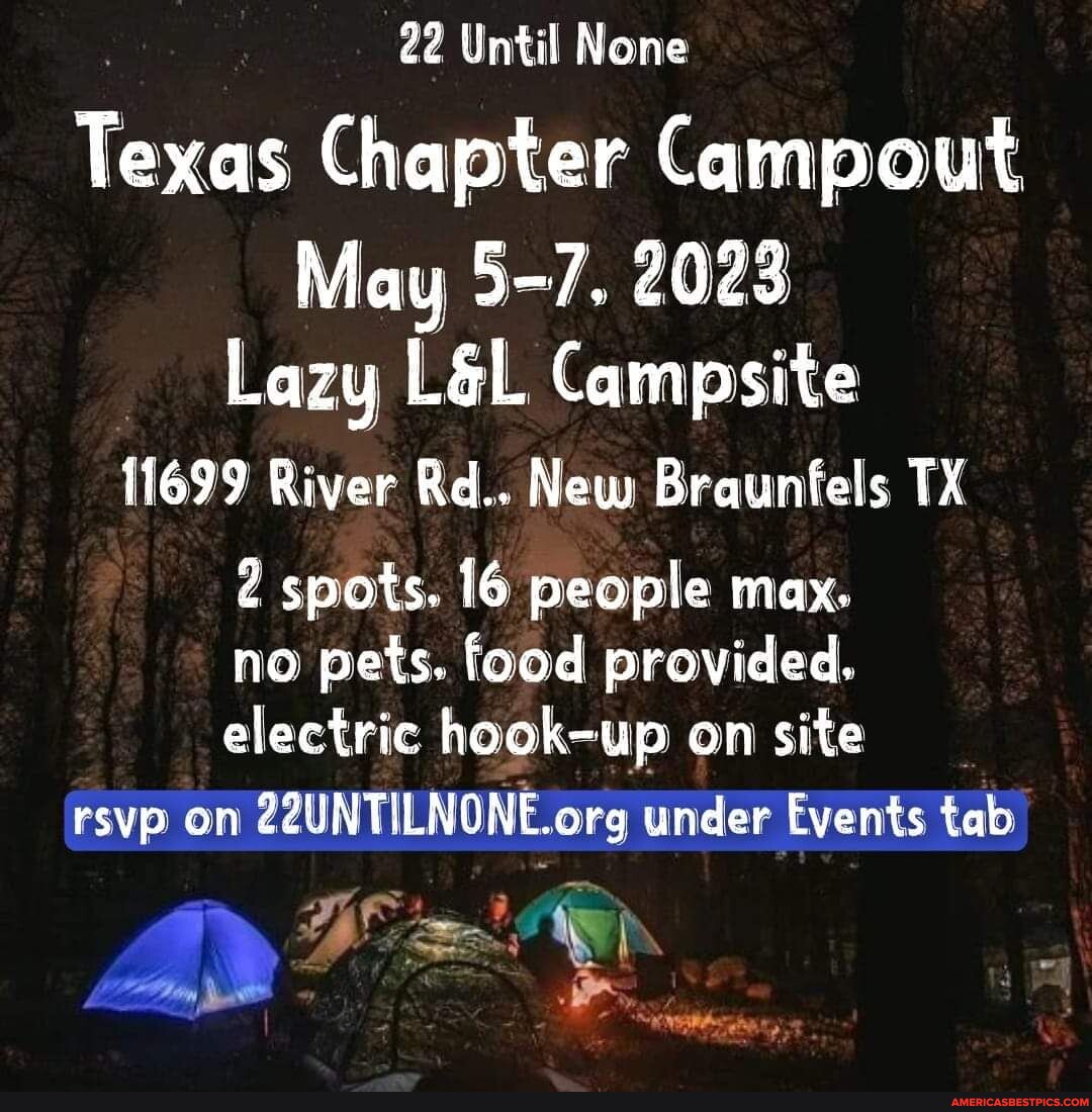 22 Until None Texas Chapter Campout May 5-7. 2023 Lazy Campsite 11699 ...