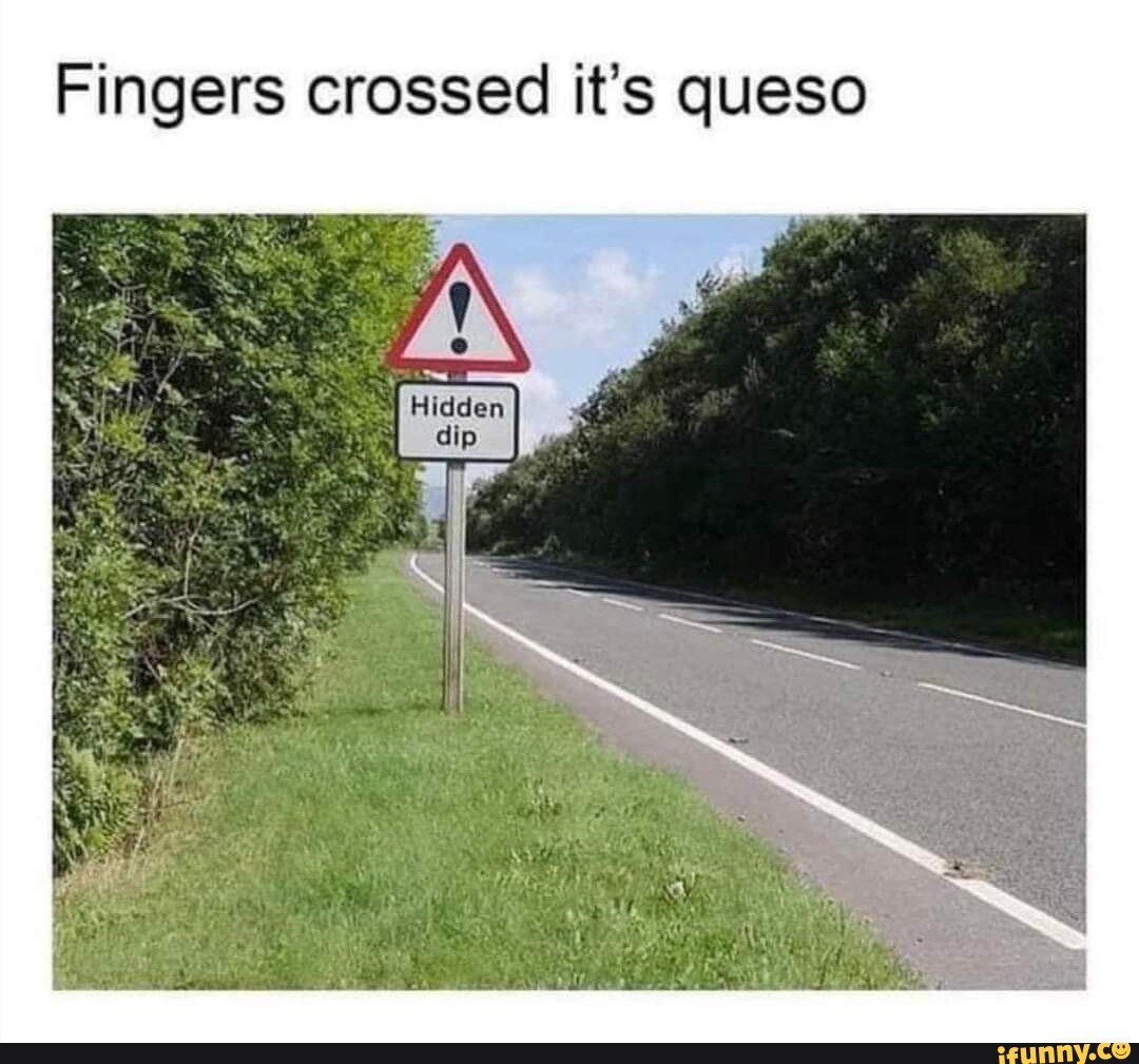 Queso memes. Best Collection of funny Queso pictures on iFunny