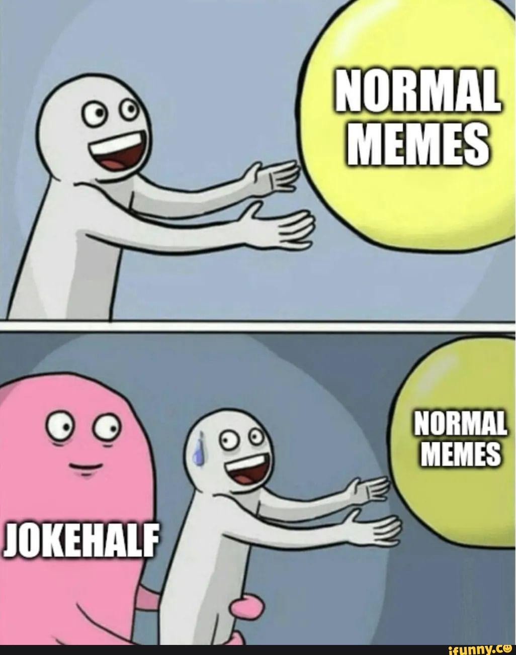 NORMAL MEMES NORMAL MEMES JOKEHALF - iFunny